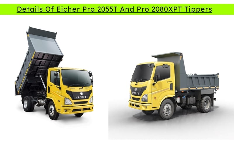 Here Are Details Of Eicher Pro 2055T And Pro 2080XPT Tippers