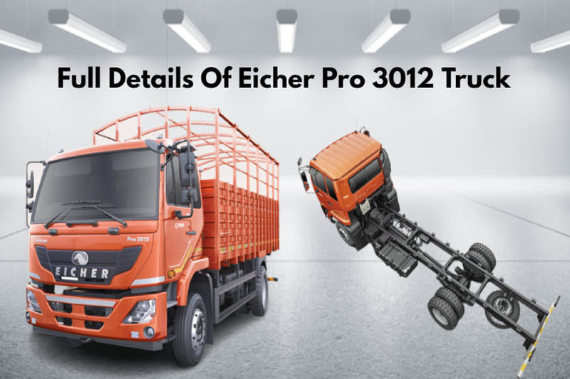 Full Details Of Eicher Pro 3012 Truck In India- Price Included