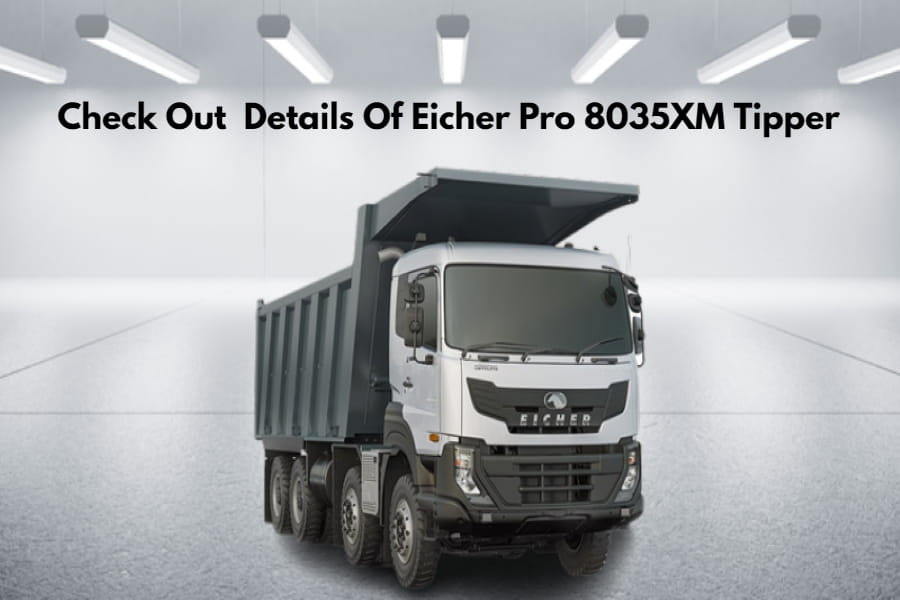 Full Details Of Eicher Pro 8035XM Tipper In India