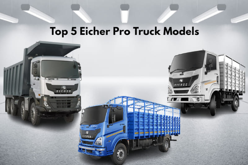 Top 5 Eicher Pro Truck Models In India- Price Included