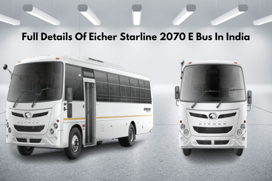 Full Details Of Eicher Starline 2070 E Bus In India- Price Included