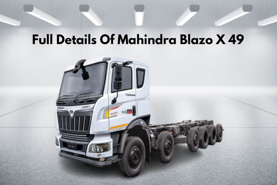 Full Details Of Mahindra Blazo X 49 In India- Price Included