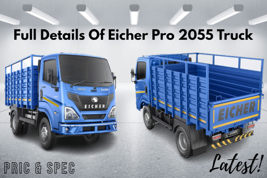 Check Out Latest Details Of Eicher Pro 2055 Truck In India