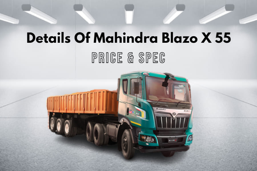 Complete Details Of Mahindra Blazo X 55 Tractor-Trailer In India