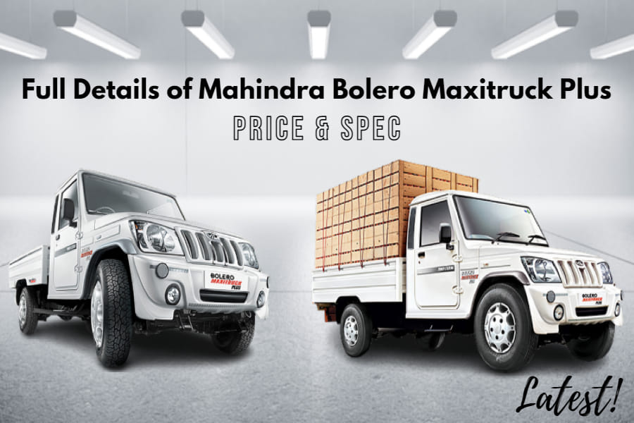 Full Details Of Unbeatable Mahindra Bolero Maxitruck Plus