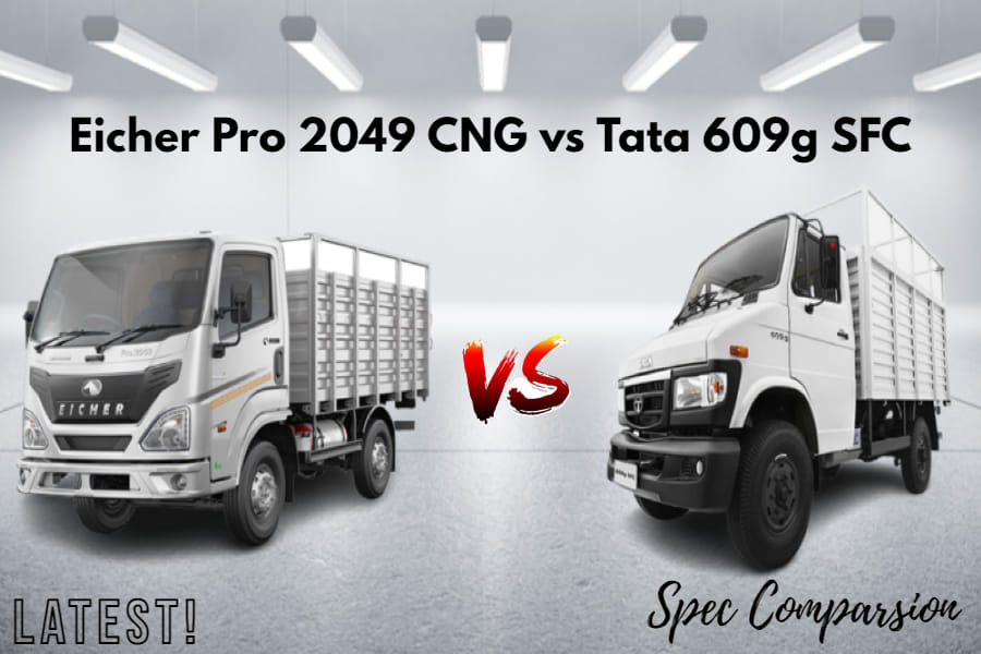 Latest Eicher Pro 2049 CNG vs Tata 609g SFC Spec Comparison