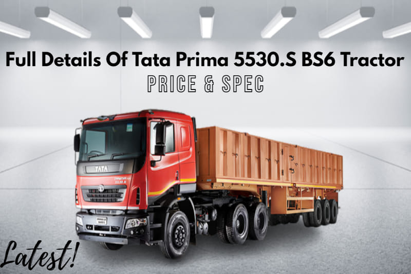 Full Details Of Tata Prima 5530.S BS6 Tractor In India
