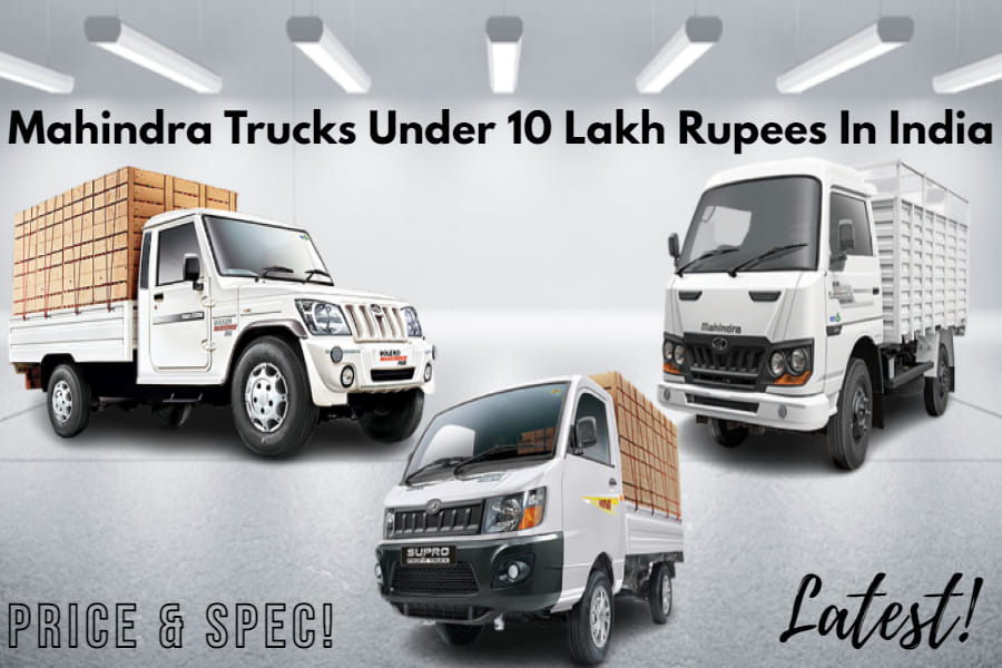 Check Out Top 5 Mahindra Trucks Under 10 Lakh Rupees In India