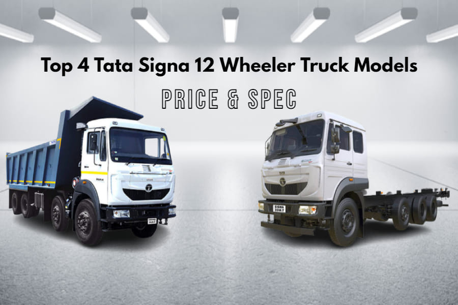 Top 4 Tata Signa 12 Wheeler Truck Models In India- Price Included
