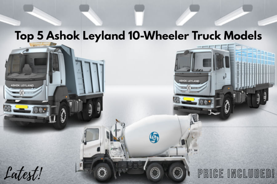 Top 5 Ashok Leyland 10-Wheeler Truck Models In India