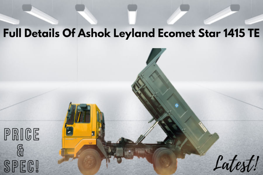 Full Details Of Ashok Leyland Ecomet Star 1415 TE Tipper