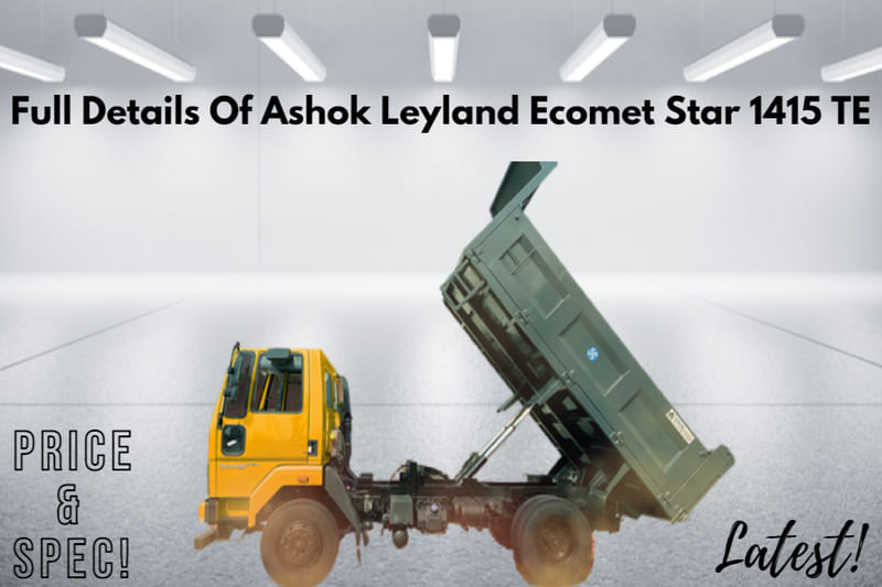 Full Details Of Ashok Leyland Ecomet Star 1415 TE Tipper
