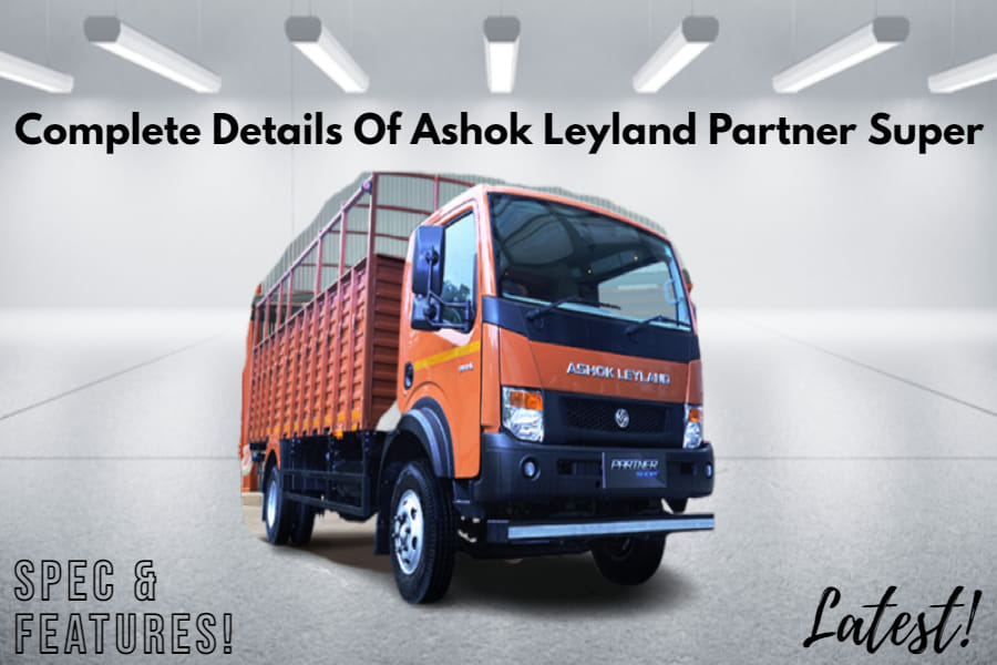 Latest Details Of Ashok Leyland Partner Super In India