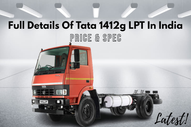 Latest Details Of Top-Notch Tata 1412g LPT CNG Truck In India