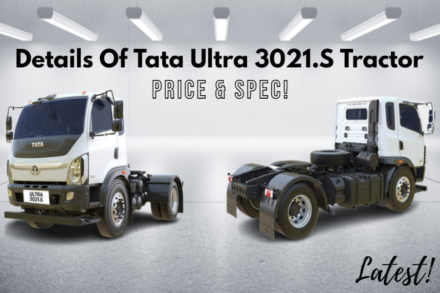 Check Out Complete Details Of Tata Ultra 3021.S Tractor In India
