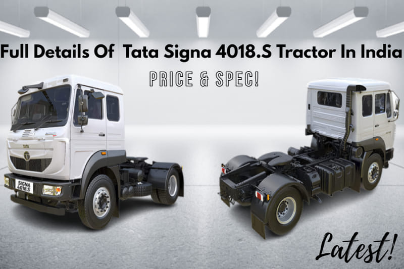 Check Out Full Details Of Tata Signa 4018.S Tractor In India