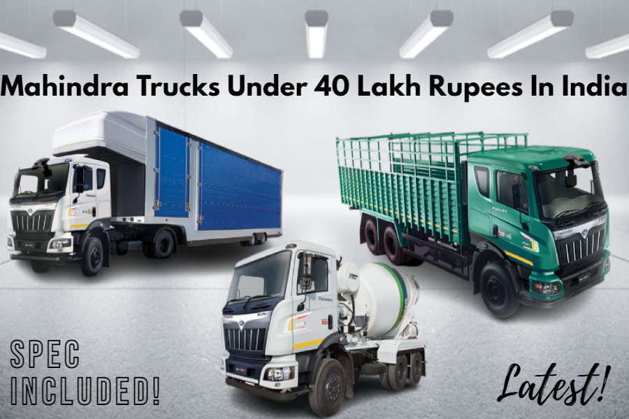List Of Top 5 Mahindra Trucks Under 40 Lakh Rupees In India