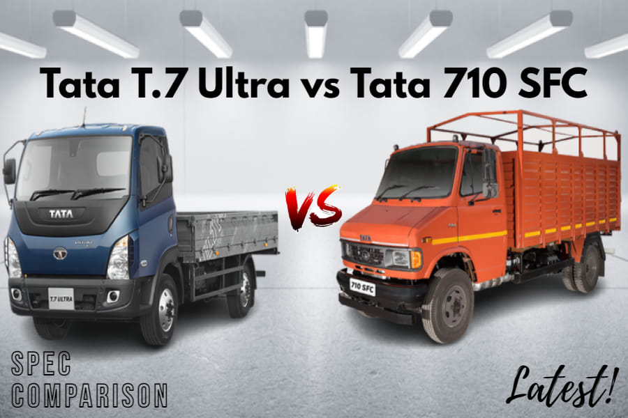 Check Out Latest Tata T.7 Ultra vs Tata 710 SFC Spec Comparison