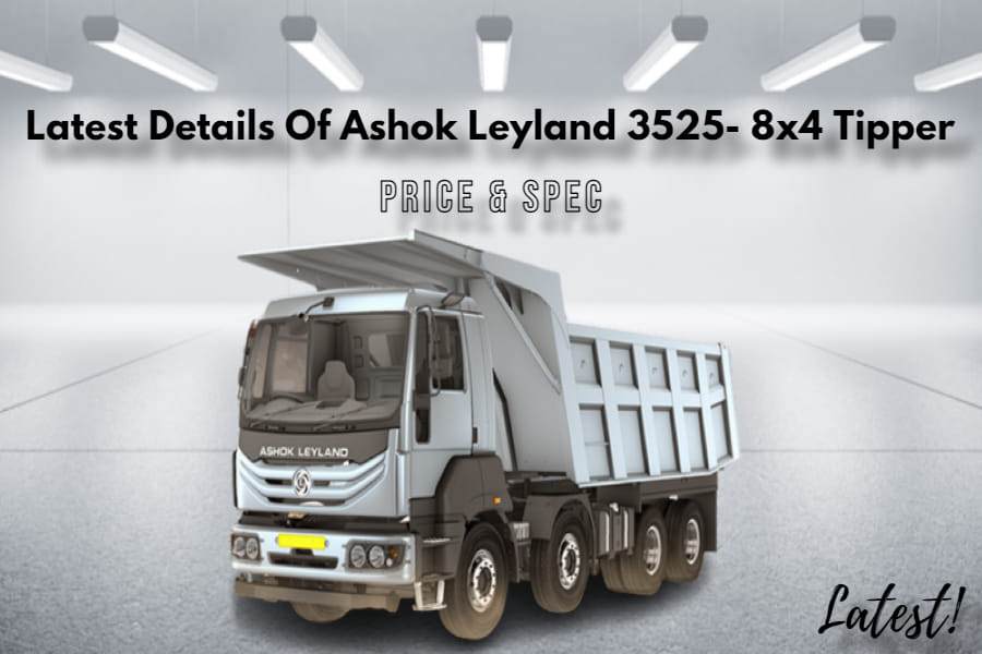 Latest Details Of Ashok Leyland 3525- 8x4 Tipper Model In India