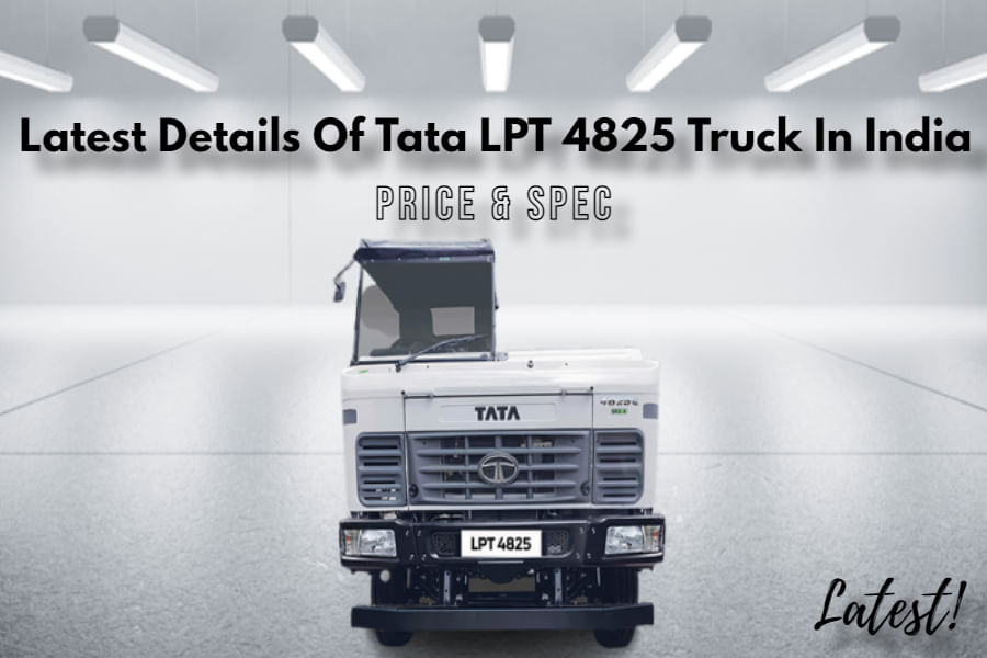 Latest Details Of Tata LPT 4825 Truck In India- Price Included