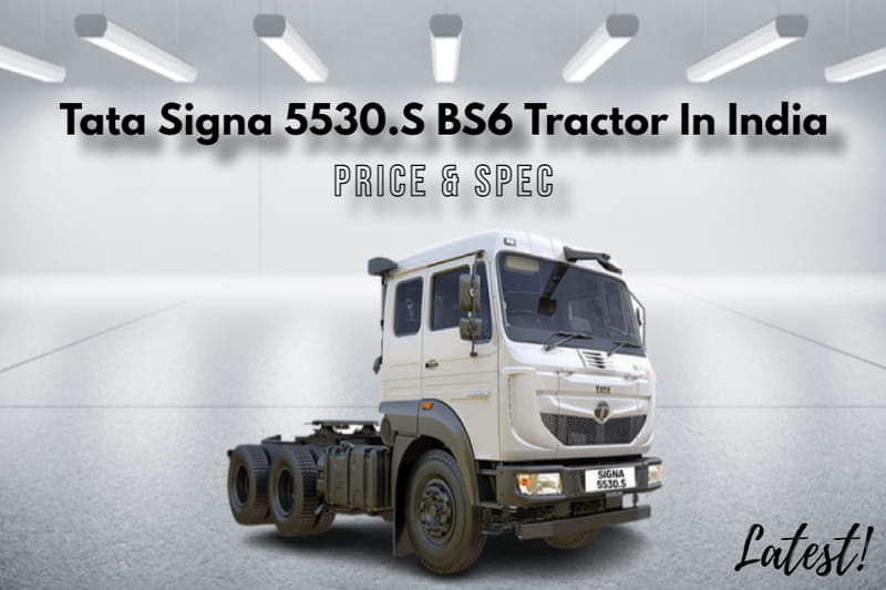 Check Out Tata Signa 5530.S BS6 Tractor In India- Price Included