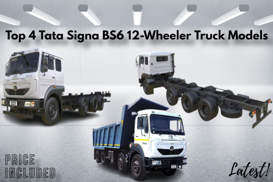 Explore Top 4 Tata Signa BS6 12-Wheeler Truck Models In India