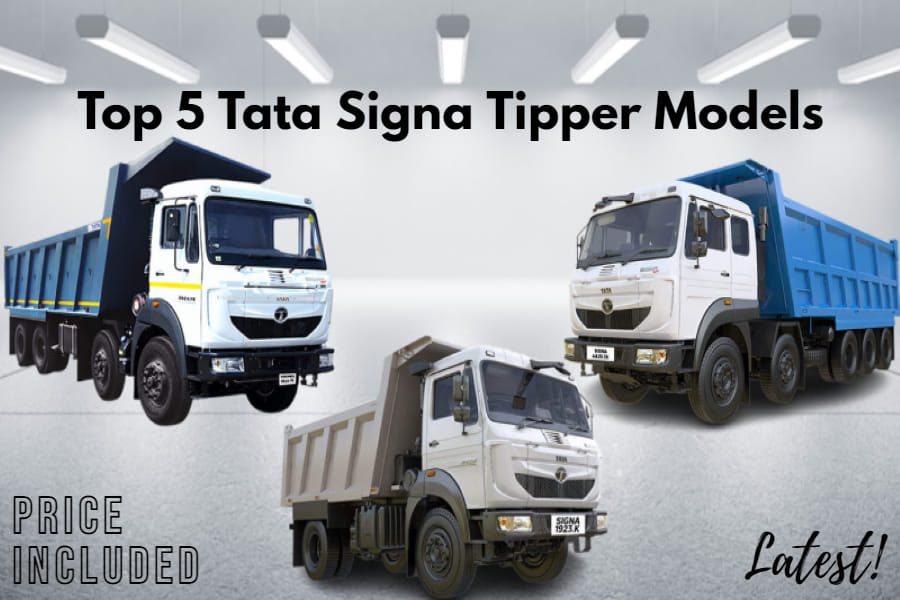 Check Out Top 5 Tata Signa Tipper Models In India