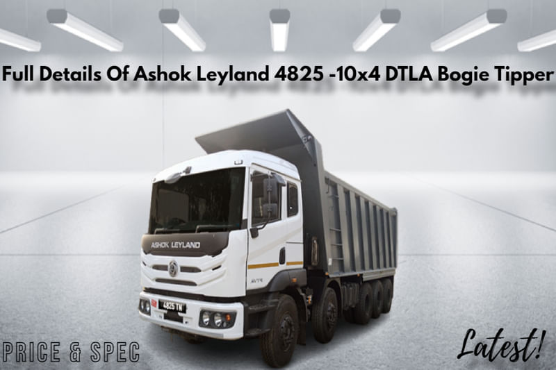 Full Details Of Ashok Leyland 4825 -10x4 DTLA Bogie Tipper Truck