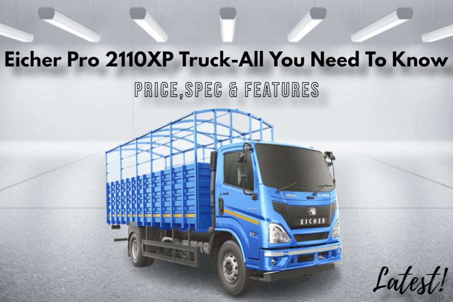 Eicher Pro 2110XP Truck- A High Mileage Badshah With 7-Speed Gearbox ...