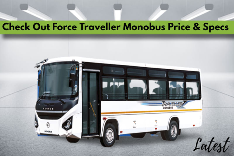 Force Traveller Monobus Price And Specs: Lightweight Monocoque Body ...
