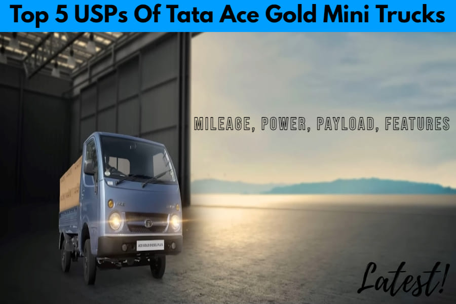 Tata Ace Gold Models- Top 5 USPs That Make Them Perfect Mini Trucks For ...