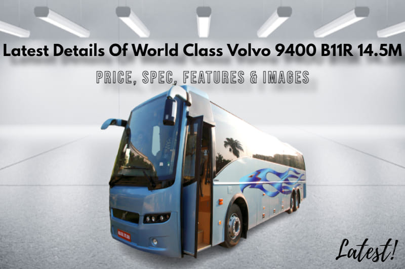 World Class Volvo 9400 B11R 14.5M Bus Price, Spec And Features: All You ...
