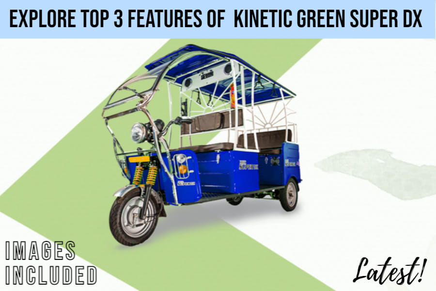Top 3 Features Of Kinetic Super DX E-Rickshaw: Electric Three-Wheeler ...