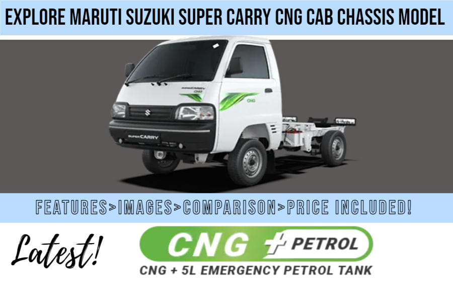 Maruti Suzuki Super Carry CNG Cab Chassis Model With New And Advanced K ...