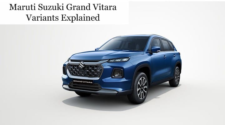 Maruti Suzuki Grand Vitara Variants Explained - Which One To Choose?