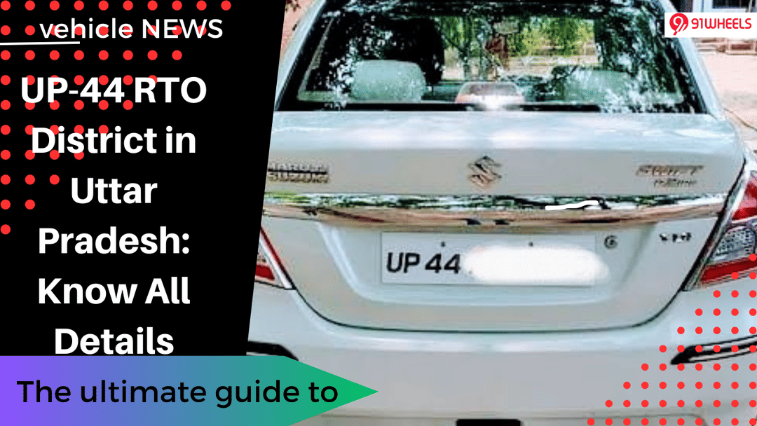 UP-44 RTO District in Uttar Pradesh: Know All Details
