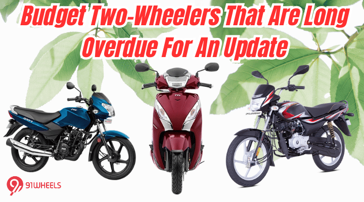 Budget Two-Wheelers That Are Long Overdue For An Update
