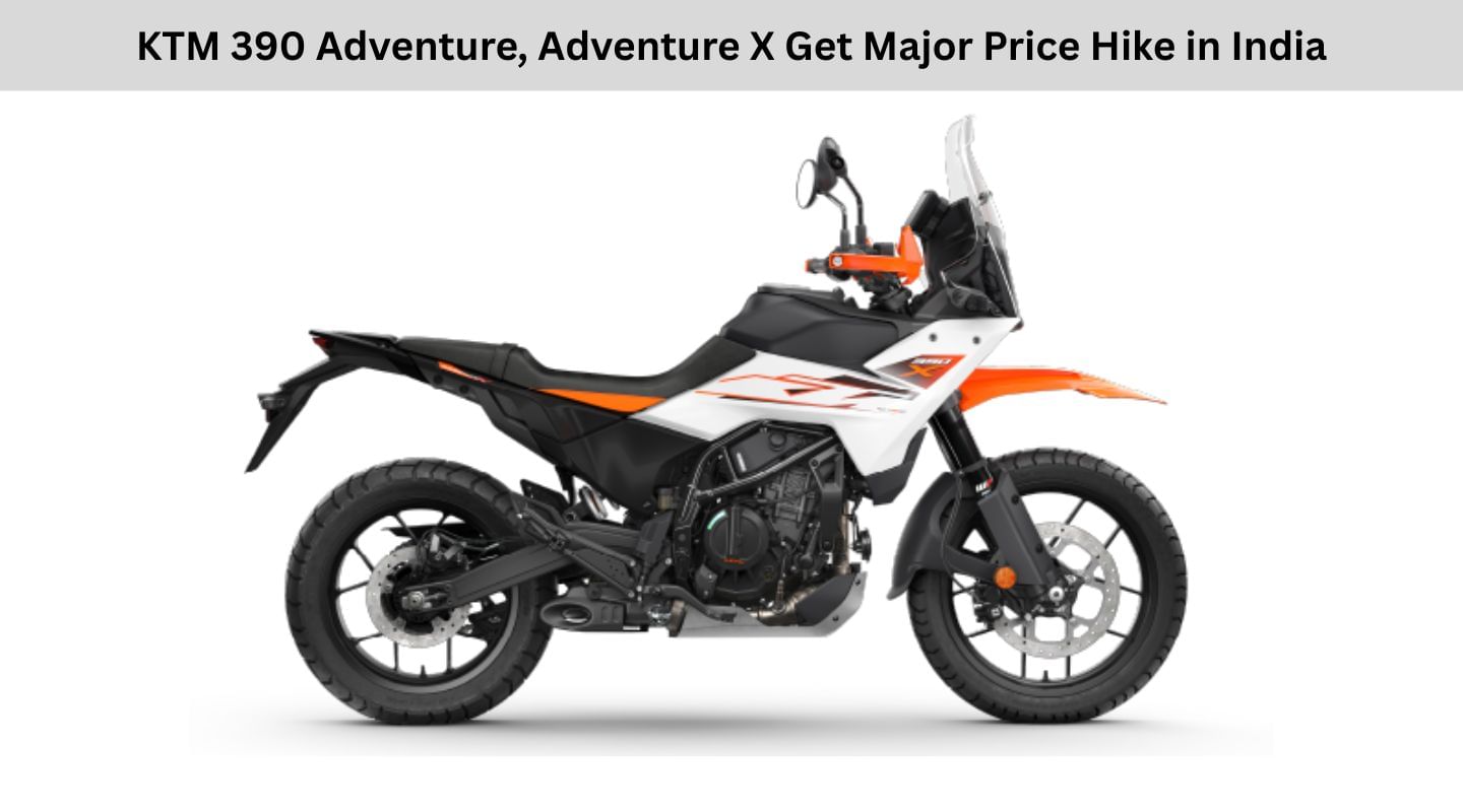 KTM 390 Adventure, Adventure X Get Major Price Hike in India
